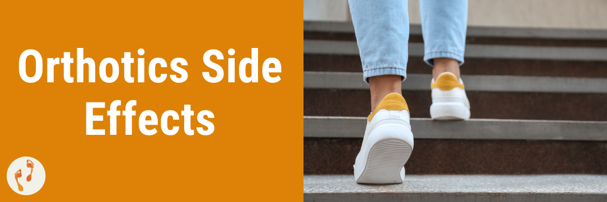 What Are The Side Effects Of Wearing Orthotics? - Masterton Foot Clinic